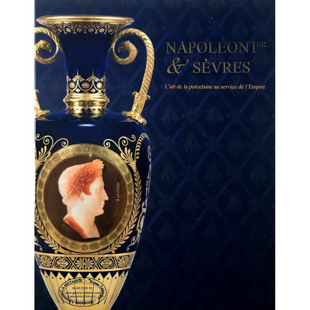 NAPOLÉON Ier & SÈVRES. L'ART DE LA PORCELAINE AU SERVICE DE L'EMPIRE